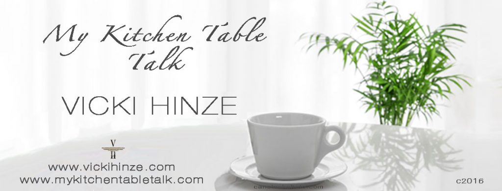 My Kitchen Table Talk | Vicki Hinze